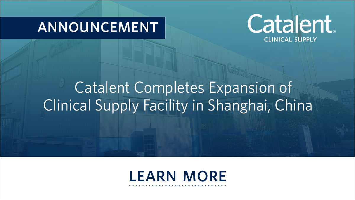Catalent Completes Clinical Supply Facility Expansion in Shanghai